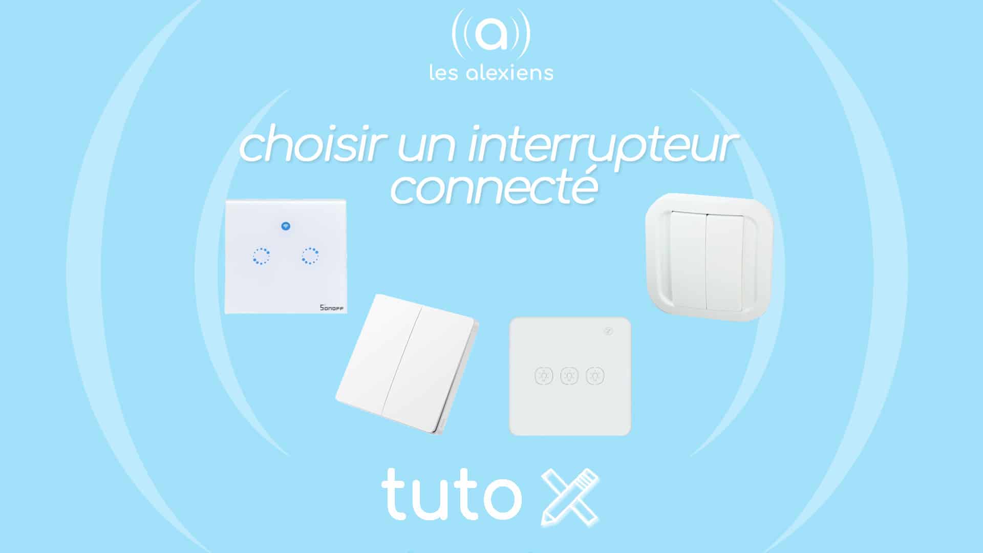 Interrupteurs connectés : 5 points à prendre en compte – Les Alexiens