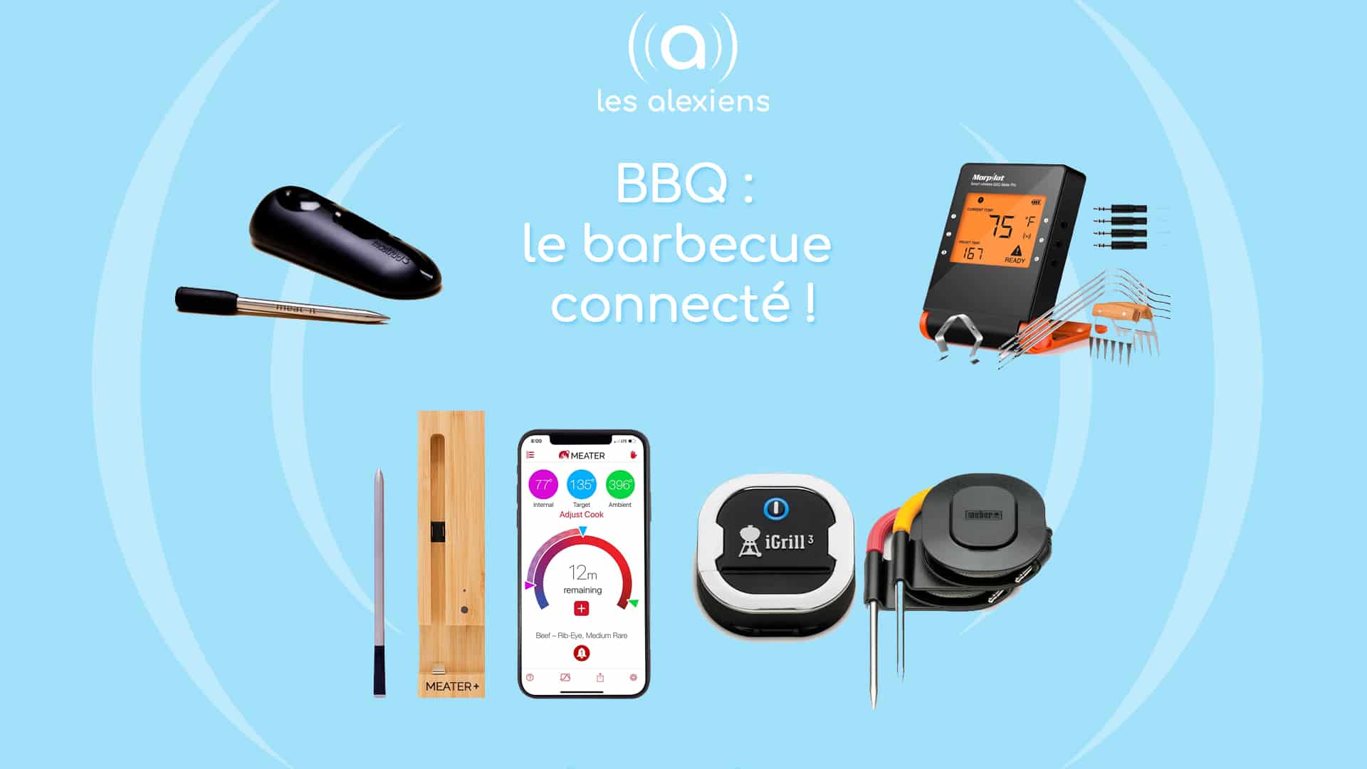 Barbecue connecté : 5 objets pour surveiller vos cuissons – Les Alexiens