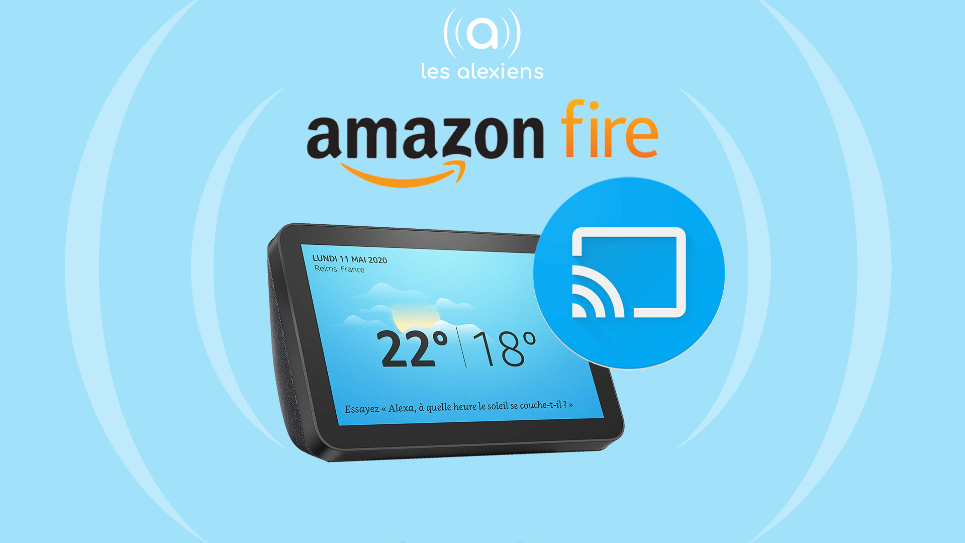 Echo Show : le Cast est disponible depuis les tablettes Fire ! – Les ...