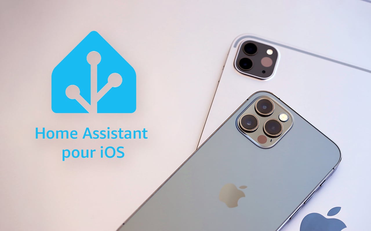 Home Assistant met les bouchées doubles pour vos iPhone et iOS – Les ...