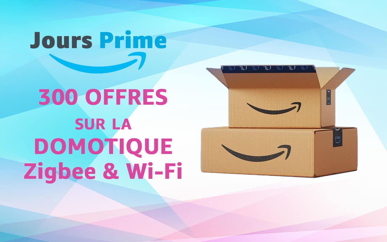 Prime Day : 300 offres sur la domotique Wi-Fi et ZigBee – Les Alexiens